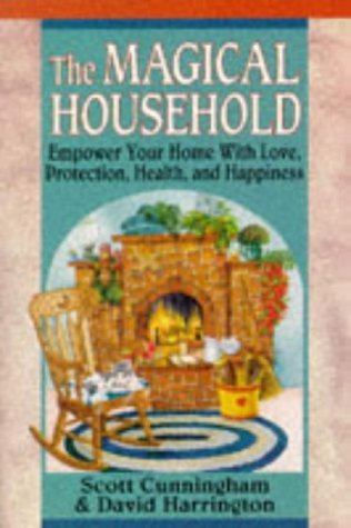 By Scott Cunningham - The Magical Household (Llewellyn's Practical ...
