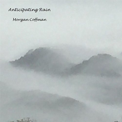 Amazon.com: Anticipating Rain : Morgan Coffman: Digital Music