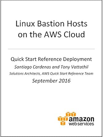 Amazon.com: Linux Bastion Hosts on AWS (AWS Quick Start) eBook : Whitepapers, AWS, Services ...