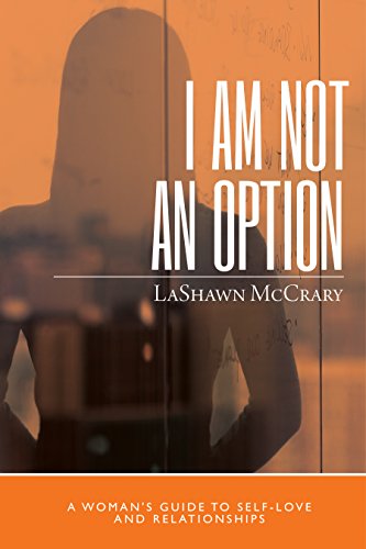 I Am Not an Option: A Woman's Guide to Self-Love and Relationships ...
