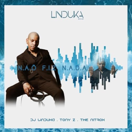 Amazon.co.jp: Não Fiz Nada (feat. Tony Z & The Nitrox) : DJ Linduka ...
