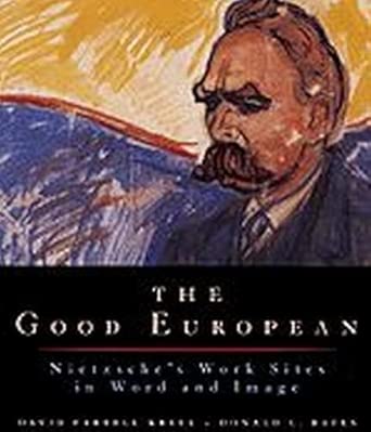 Buy The Good European – Nietzsche′s Work Sites in Word and Image (Paper ...