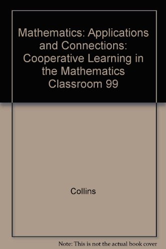 Mathematics: Applications and Connections: Cooperative Learning in the ...