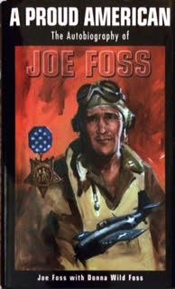 A Proud American : The Autobiography of Joe Foss by Donna Wild Foss ...