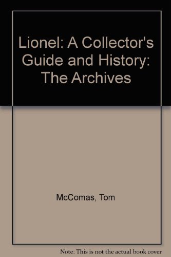Lionel: A Collector's Guide and History: The Archives: Tom McComas, James Tuohy: 9780937522011 ...