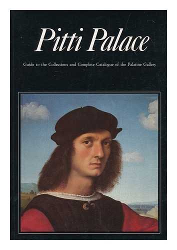 Pitti Palace: Guide to the Collections and Complete Catalogue of the ...