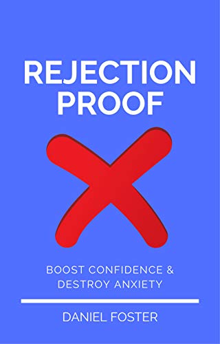 Rejection Proof: Boost Confidence & Destroy Anxiety eBook : Foster, Daniel: Amazon.in: Kindle Store