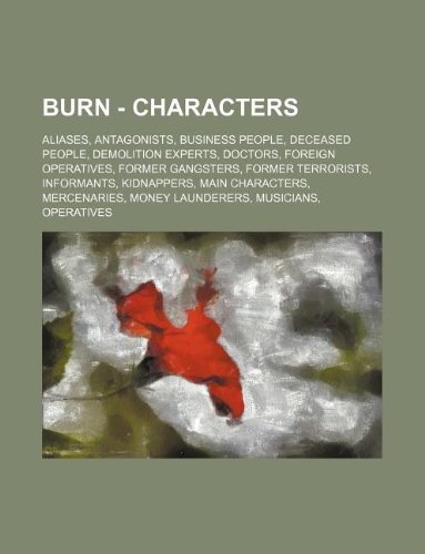 Burn - Characters: Aliases, Antagonists, Business people, Deceased ...