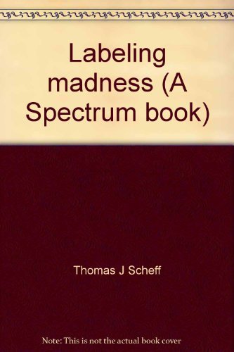 Amazon.com: Labeling madness (A Spectrum book): Thomas J Scheff: Books