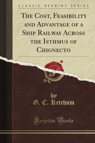 The Cost, Feasibility and Advantage of a Ship Railway Across the ...