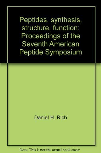 Peptides, synthesis, structure, function: Proceedings of the Seventh American Peptide Symposium ...