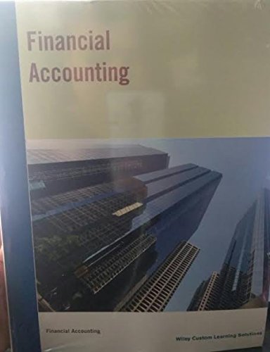 FINANCIAL ACCOUNTING: WILEY CUSTOM LEARNING SOLUTIONS, WILEY ...