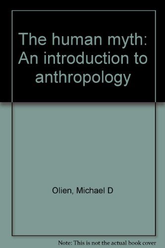The human myth: An introduction to anthropology: Olien, Michael D ...