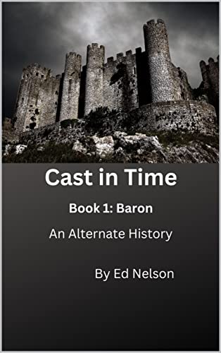 Cast in Time: Book 1: Baron eBook : Nelson, Ed: Amazon.co.uk: Kindle Store