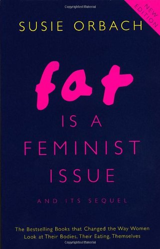 Fat Is a Feminist Issue: Susie Orbach: 9780099271543: Amazon.com: Books
