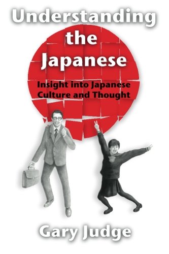 Understanding the Japanese: Insight into Japanese Culture and Thinking ...