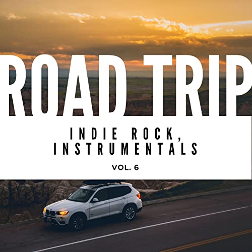 Play Road Trip: Indie Rock, Instrumentals, Vol. 06 by VARIOUS ARTISTS ...