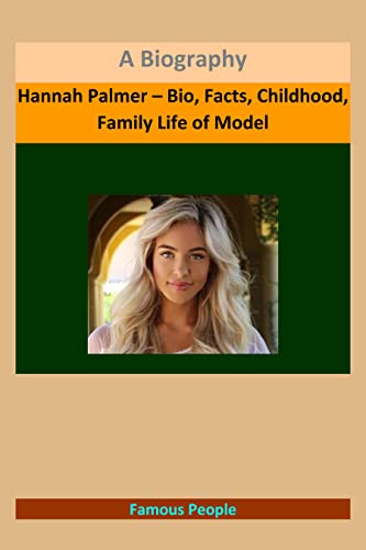 Hannah Palmer – Bio, Facts, Childhood, Family Life of Model: A ...