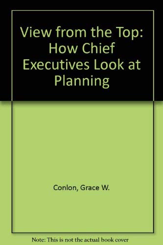 View from the Top: How Chief Executives Look at Planning: Conlon, Grace ...