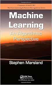Machine Learning: An Algorithmic Perspective (Chapman & Hall/Crc Machine Learning & Pattern ...