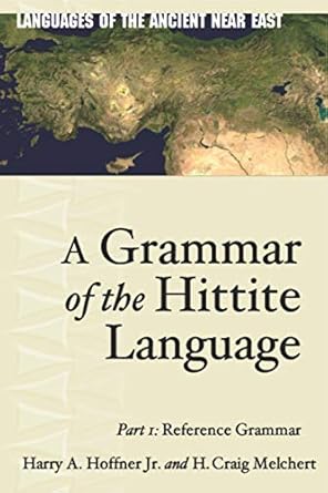 Languages of the Ancient Near East: Part 1: Reference Grammar - Hoffner ...