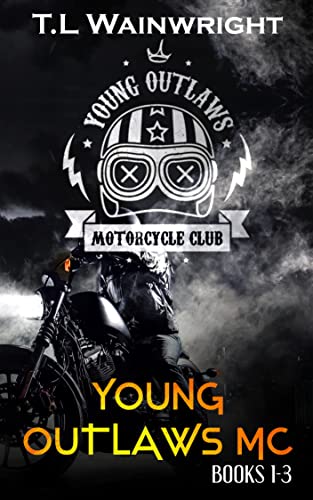 YOUNG OUTLAWS MC SERIES : BOOKS 1-3 - Kindle edition by WAINWRIGHT, T.L ...