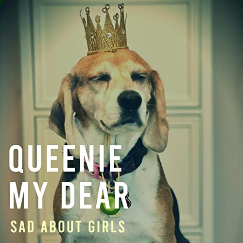 Écouter Queenie My Dear de Sad About Girls sur Amazon Music Unlimited
