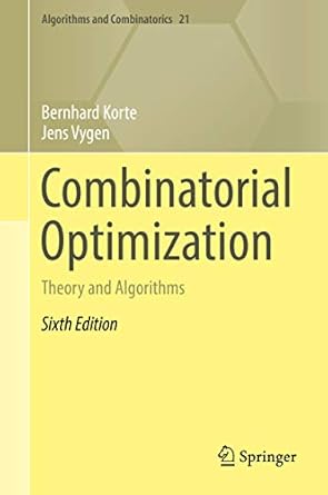 Combinatorial Optimization: Theory and Algorithms (Algorithms and ...