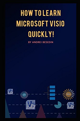 How to Learn Microsoft Visio Quickly!: Besedin, Andrei: 9781980524113: Amazon.com: Books