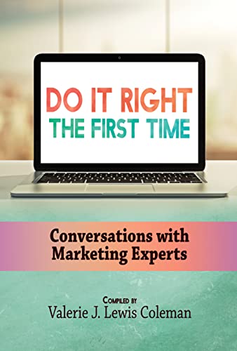 Do It Right the First Time: Conversations with Marketing Experts (Do It ...
