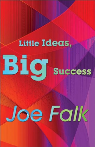 Little Ideas, Big Success: Falk, Joe: 9781448968176: Amazon.com: Books