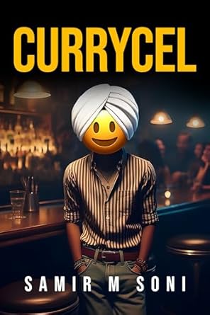 Currycel: A Novel eBook : Soni, Samir M: Amazon.in: Kindle Store
