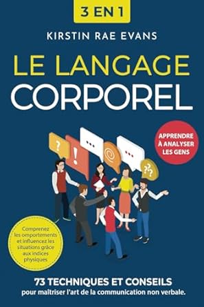 Amazon.fr - Le langage corporel [3 en 1]: 73 techniques et conseils pour maîtriser l'art de la ...