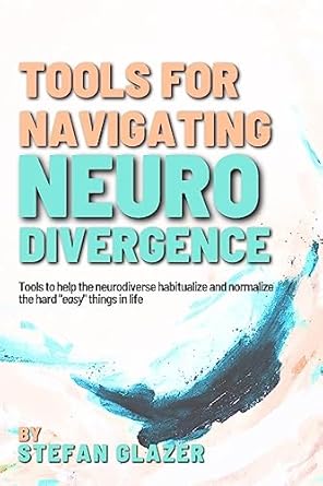 Tools for Navigating Neurodivergence: The mental, physical, and social ...