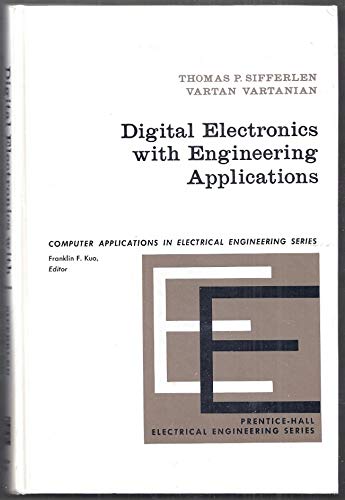 Digital electronics with engineering applications (Prentice-Hall series in computer applications ...