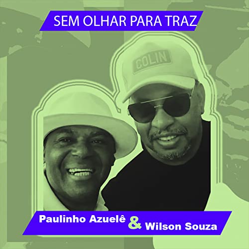 Amazon MusicでPaulinho Azuelê & Wilson SouzaのSem Olhar Para Trazを再生する