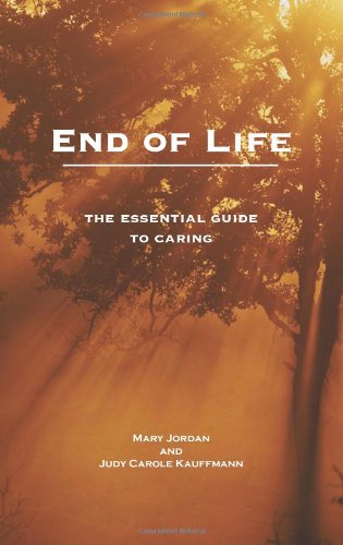 End of Life: An Essential Guide for Carers : Jordan, Mary, Carole, Judy ...