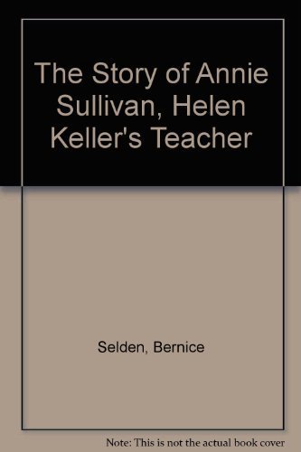 Story of Annie Sullivan, The by George Selden (1987-08-01): unknown ...