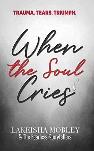 When the Soul Cries: Trauma. Tears. Triumph. - High Price Tags - Kindle ...