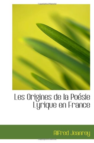 『Les Origines de la Poésie Lyrique en France』｜感想・レビュー - 読書メーター