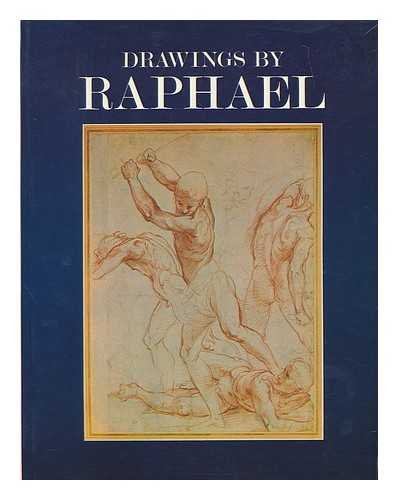 Drawings by Raphael: From the Royal Library, the Ashmolean, the British ...