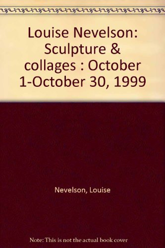 Louise Nevelson: Sculpture and Collages: Michael Klein, Louise Nevelson ...