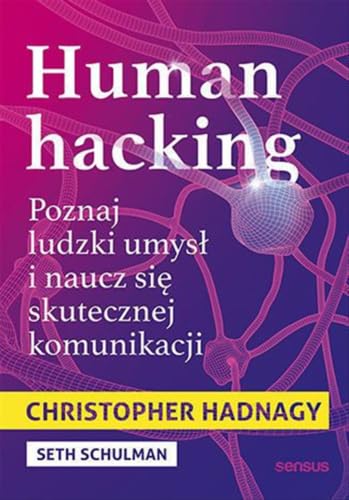 Human hacking Poznaj ludzki umysł i naucz się skutecznej komunikacji ...