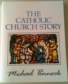The Catholic Church Story (Friendship in the Lord Series): Pennock ...