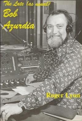 Late (as Usual) Bob Azurdia: A Tribute: Roger James Lyon: 9780953341405 ...