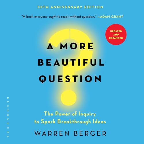 Amazon.com: A More Beautiful Question: The Power of Inquiry to Spark ...