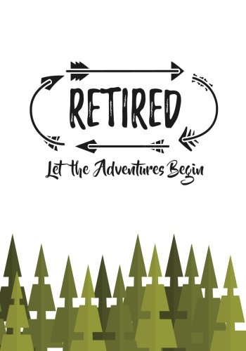 Retired Let the Adventures Begin: Retirement Gift for Men or Women ...