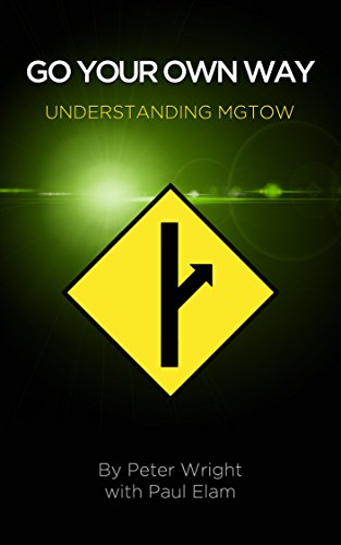 Go Your Own Way: Understanding MGTOW - Kindle edition by Wright, Peter ...
