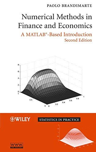 Numerical Methods in Finance and Economics: A MATLAB-Based Introduction ...