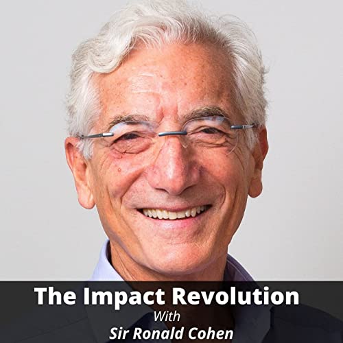Amazon.com: The Impact Revolution - With Sir Ronald Cohen : Sir Ronald ...